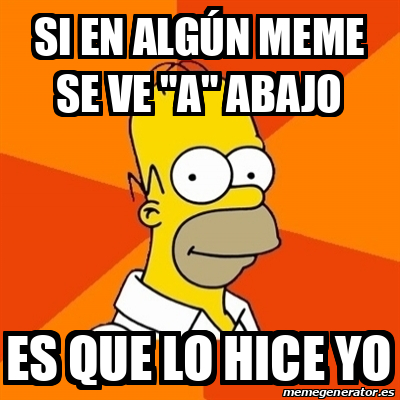 Meme Homer - si en ALGÚN meme se ve "a" abajo es que lo hice yo - 31701013