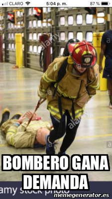 Meme Personalizado - Bombero gana demanda - 31701166