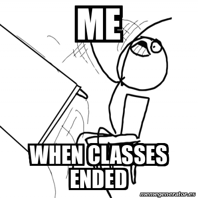 Meme Desk Flip Rage Guy - ME WHEN CLASSES ENDED - 31701813