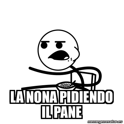 Meme Cereal Guy - la nona pidiendo il pane - 31702064