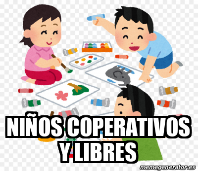 Meme Personalizado - Niños coperativos y libres - 31702167