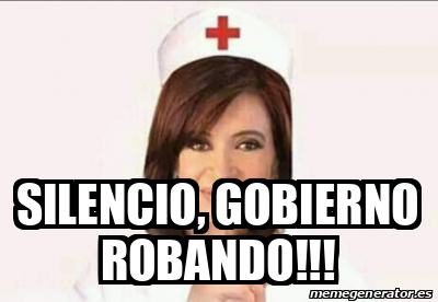 Meme Personalizado - Silencio, gobierno robando!!! - 31702201