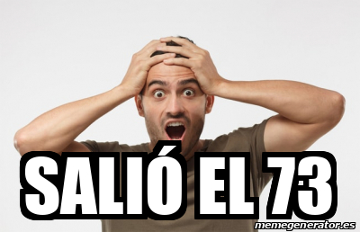 Meme Personalizado - Salió el 73 - 31702471