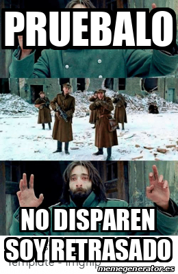 Meme Personalizado - Pruebalo No disparen soy retrasado - 31702789