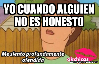 Meme Personalizado - Yo cuando alguien no es honesto - 31704032