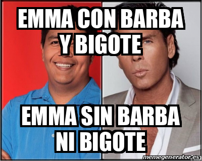Meme Personalizado - Emma con barba y bigote Emma sin barba ni bigote ...