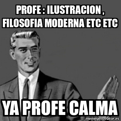 Meme Correction Guy - profe : ilustracion , filosofia moderna etc etc ...