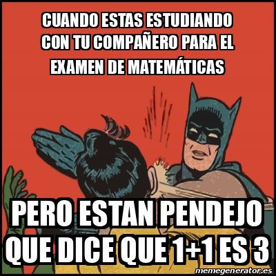 Meme Batman slaps Robin - Cuando estas estudiando con tu compañero para ...