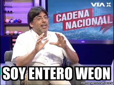 Meme Personalizado - Soy entero weon - 31705574