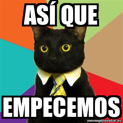 Meme Business Cat - así que empecemos - 31705748