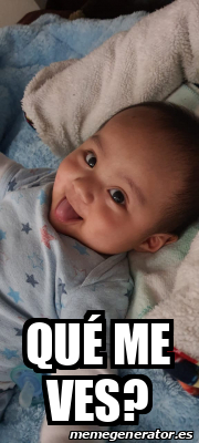 Meme Personalizado - Qué me ves? - 31706872