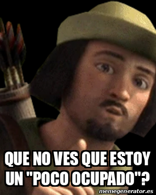 Meme Personalizado - Que no ves que estoy un "poco ocupado"? - 31706911