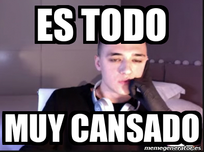 Meme Personalizado - es todo muy cansado - 31707238