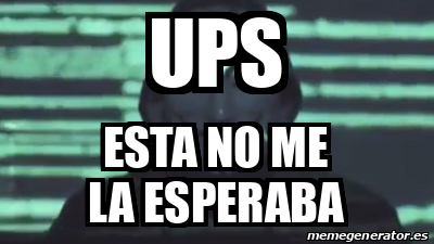 Meme Personalizado - ups esta no me la esperaba - 31707323