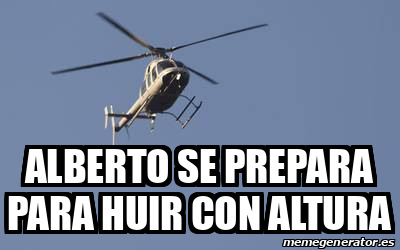 Meme Personalizado - ALBERTO SE PREPARA PARA HUIR CON ALTURA - 31707404