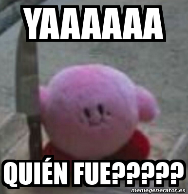 Meme Personalizado - Yaaaaaa Quién fue????? - 31707562