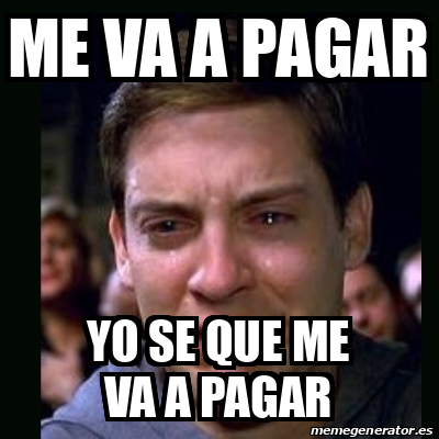Meme crying peter parker - me va a pagar yo se que me va a pagar - 31708146