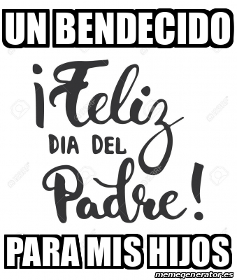 Meme Personalizado - un bendecido para mis hijos - 31708864