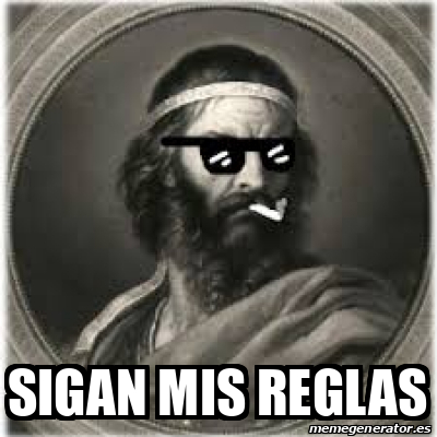 Meme Personalizado - SIGAN MIS REGLAS - 31709320