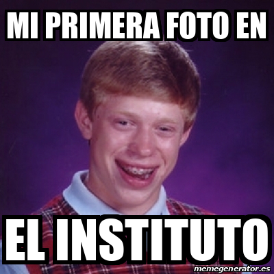 Meme Bad Luck Brian - mi primera foto en el instituto - 31709376