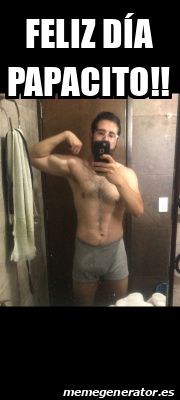 Meme Personalizado - Feliz día papacito!! - 31709518
