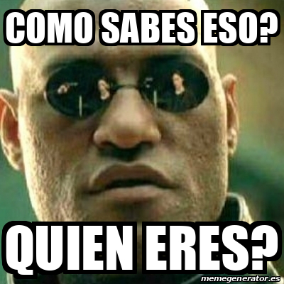 Meme What If I Told You - como sabes eso? quien eres? - 31709623