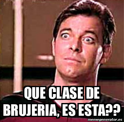 Meme Personalizado - Que clase de brujeria, es esta?? - 31709690