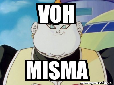 Meme Personalizado - Voh Misma - 31709890