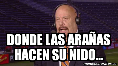 Meme Personalizado - Donde las arañas hacen su nido... - 31709984