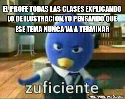 Meme Personalizado - el profe todas las clases explicando lo de ...