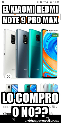 Meme Personalizado - El xiaomi redmi note 9 pro max Lo compro o no ...