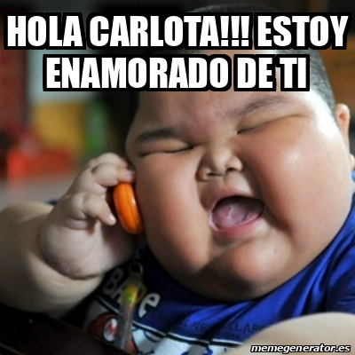 Meme fat chinese kid - Hola Carlota!!! Estoy enamorado de ti - 31710929