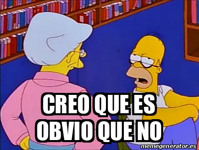 Meme Personalizado - Creo que es obvio que no - 31710969