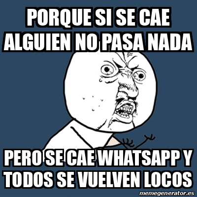 Meme Y U No - porque si se cae alguien no pasa nada pero se cae ...