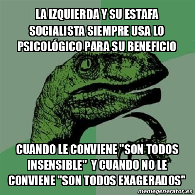 Meme Filosoraptor - la izquierda y su estafa socialista siempre usa lo ...