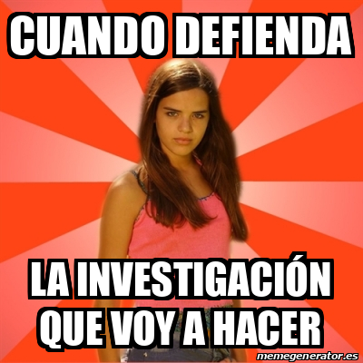 Meme Jealous Girl - cuando defienda la investigación que voy a hacer ...