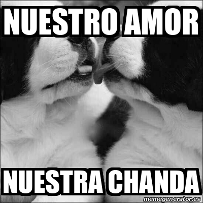 Meme Personalizado - Nuestro amor Nuestra chanda - 31713064