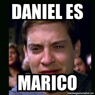 Meme crying peter parker - Daniel es marico - 31713374