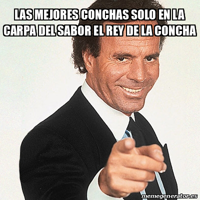 Meme Julio Iglesias - Las mejores conchas solo en la carpa del sabor EL ...