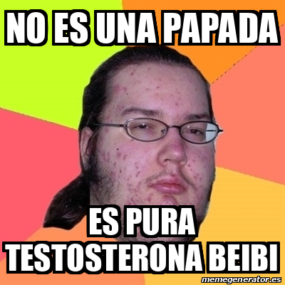 Meme Friki - no es una papada es pura testosterona beibi - 31713487