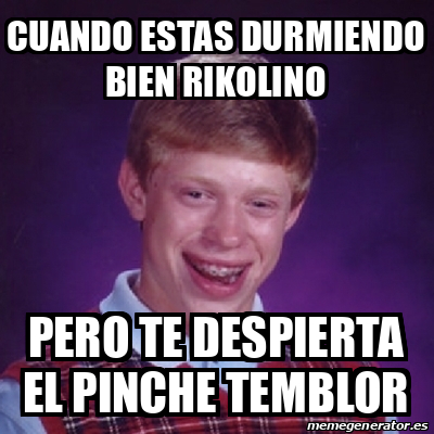 Meme Bad Luck Brian - Cuando estas durmiendo bien rikolino Pero te ...
