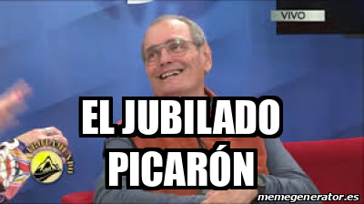 Meme Personalizado - EL JUBILADO PICARÓN - 31713568