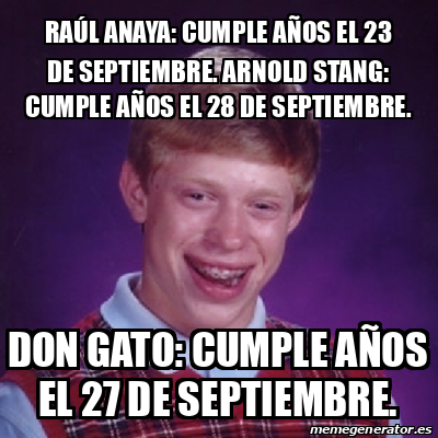 Meme Bad Luck Brian - Raúl Anaya: Cumple años el 23 de septiembre ...