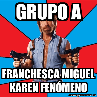 Meme Chuck Norris - Grupo a Franchesca Miguel Karen fenómeno - 31714039