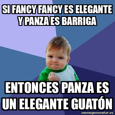 Meme Bebe Exitoso - Si Fancy Fancy es elegante y Panza es barriga ...