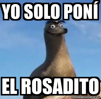 Meme Personalizado - Yo solo poní El rosadito - 31714304