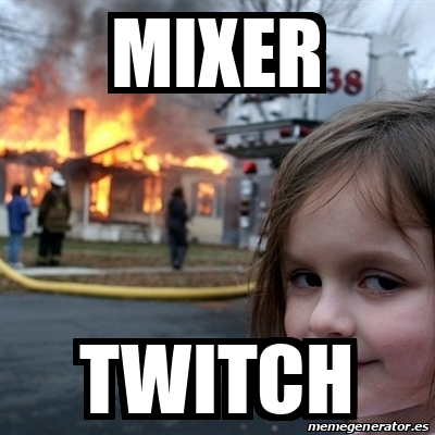 Meme Disaster Girl - MIXER TWITCH - 31714310
