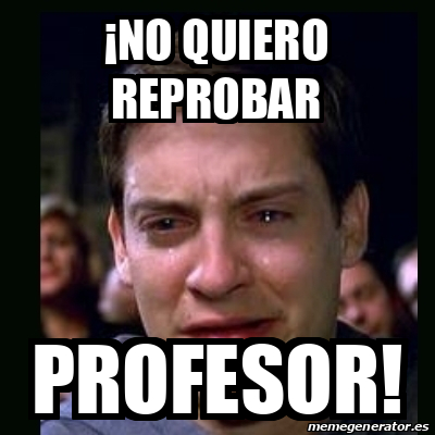 Meme crying peter parker - ¡No quiero reprobar Profesor! - 31714448