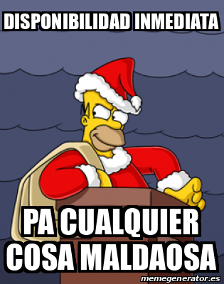 Meme Personalizado - Disponibilidad Inmediata Pa Cualquier Cosa ...