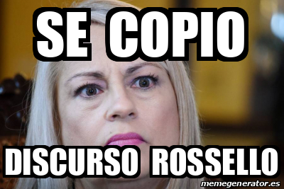 Meme Personalizado - SE COPIO DISCURSO ROSSELLO - 31715257